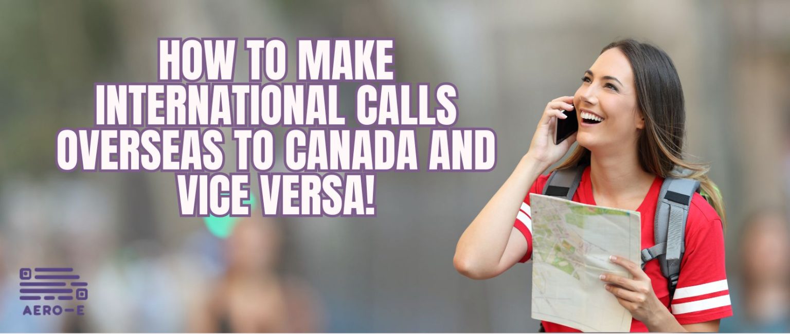 How to Make International Calls Overseas to Canada and Vice Versa ...