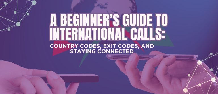 A Beginner’s Guide to International Calls: Country Codes, Exit Codes ...