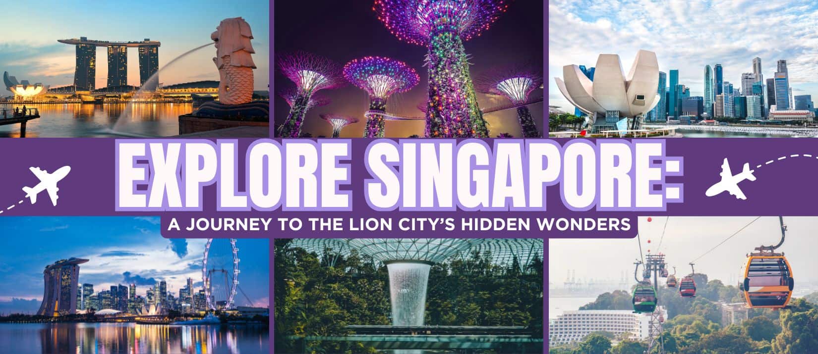 Explore Singapore: A Journey to the Lion City’s Hidden Wonders – AERO-E ...